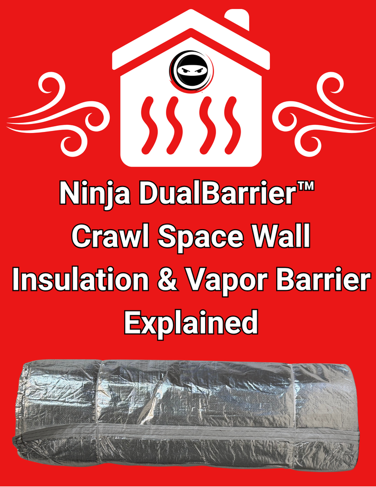 Ninja DualBarrier™ Crawl Space Wall Insulation & Vapor Barrier Explain ...